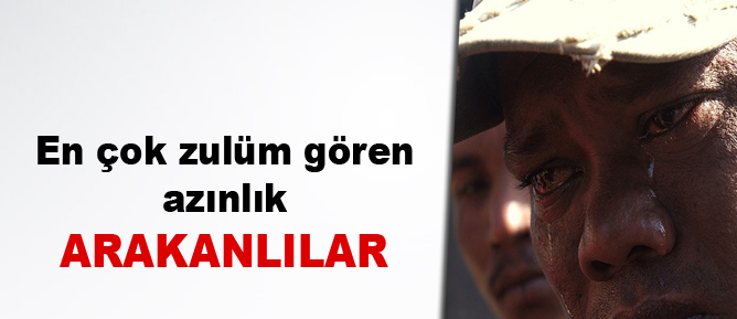 En çok zulüm gören azınlık Arakanlılar